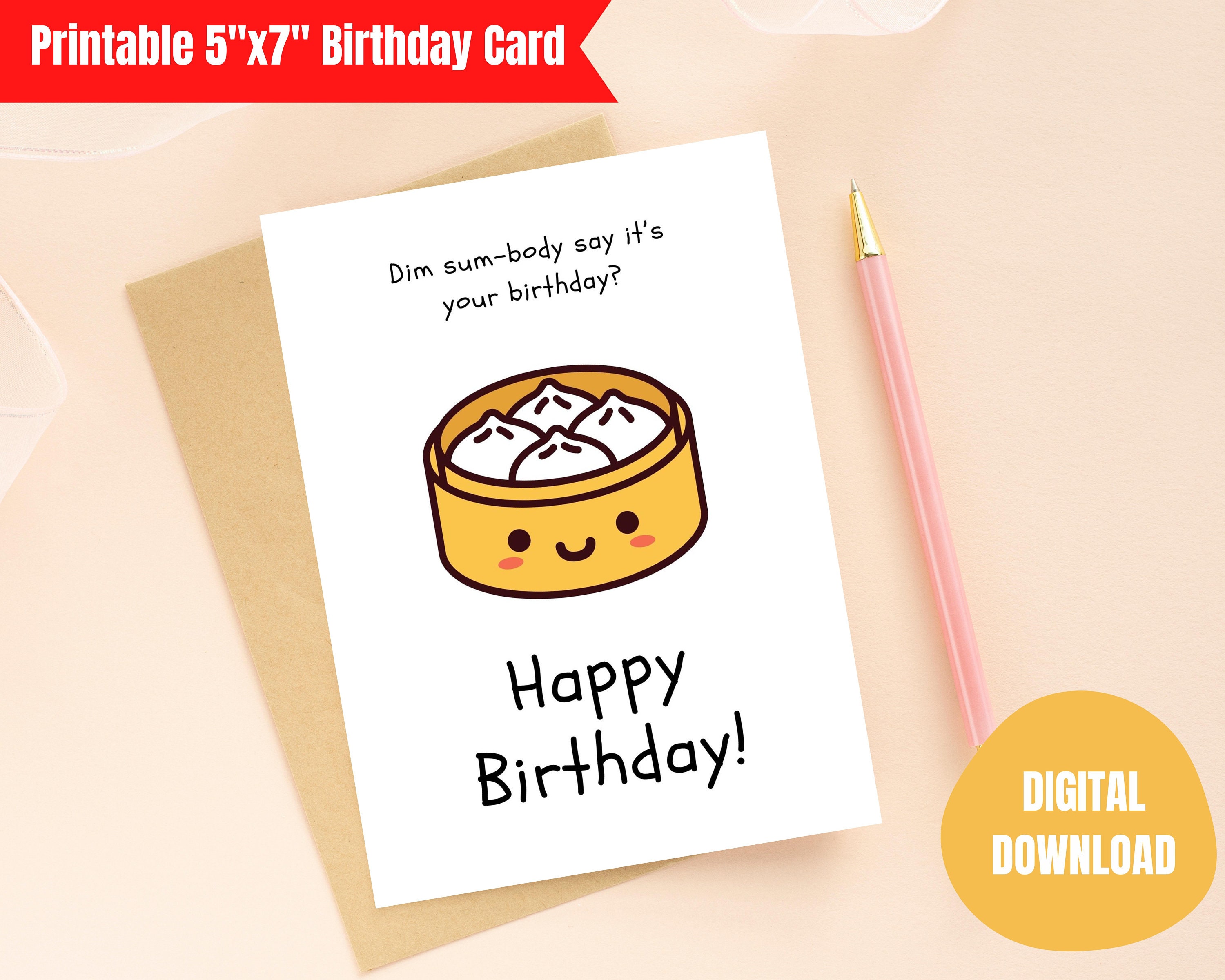 Dim Sum-body Say Its Your Birthday Happy Birthday Printable 5x7 ...