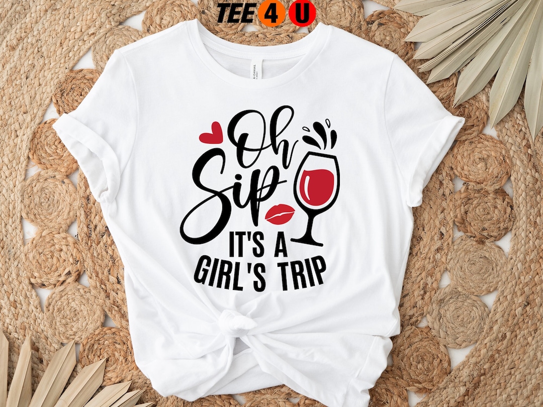 Oh Sip Its A Girls Trip, Ladies Group Vacation T Shirts, Matching Shirts, Girls Trip Shirts, All ...