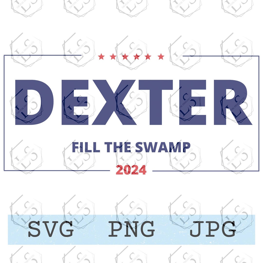 Dexter Fill the Swamp Campaign Sign Svg, Dexter Fans Svg, Downloadable ...
