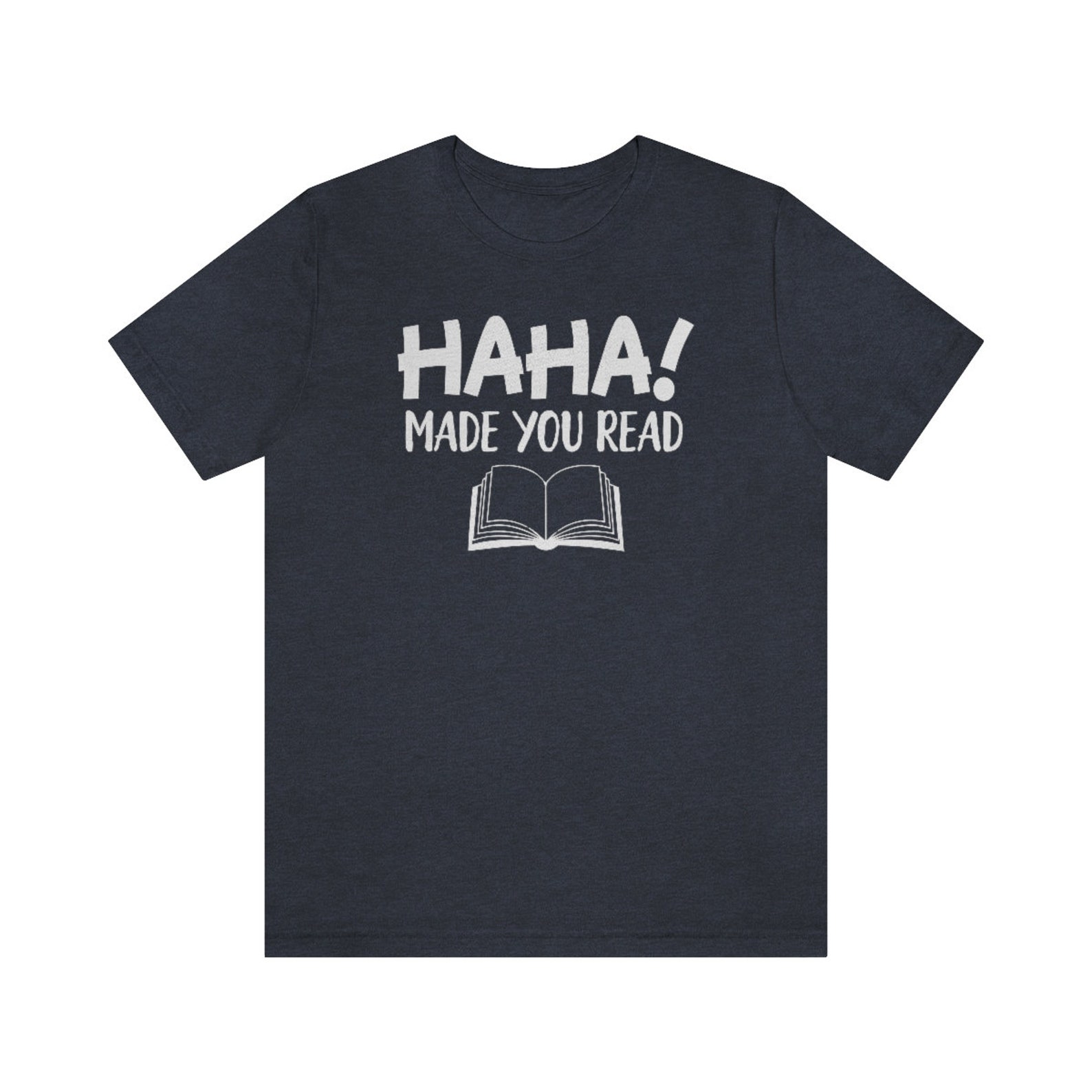 Ha Ha Made You Read Shirt, Funny Teacher Tshirt, Funny Librarian Shirt ...