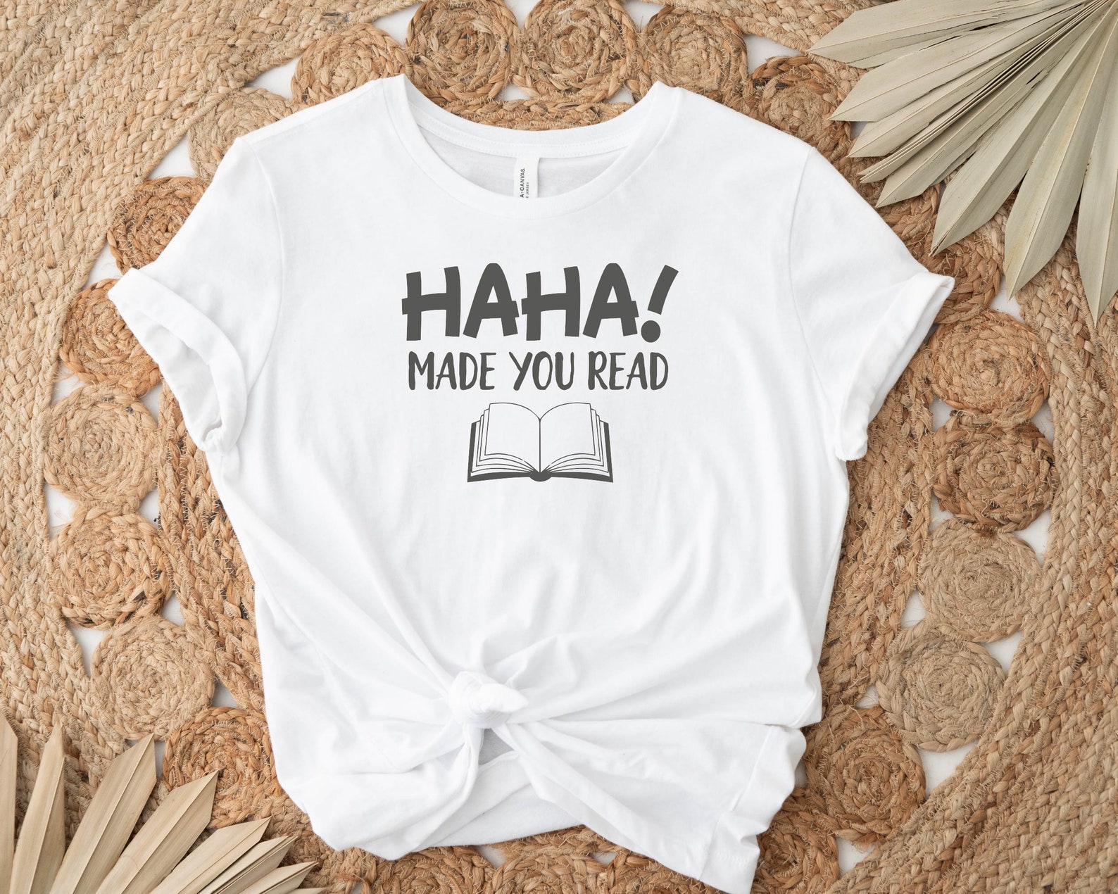 Ha Ha Made You Read Shirt, Funny Teacher Tshirt, Funny Librarian Shirt ...