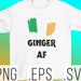 Ginger AF Svg Shamrock Svg St Patricks Day Svg Lucky Svg Clover Svg ...