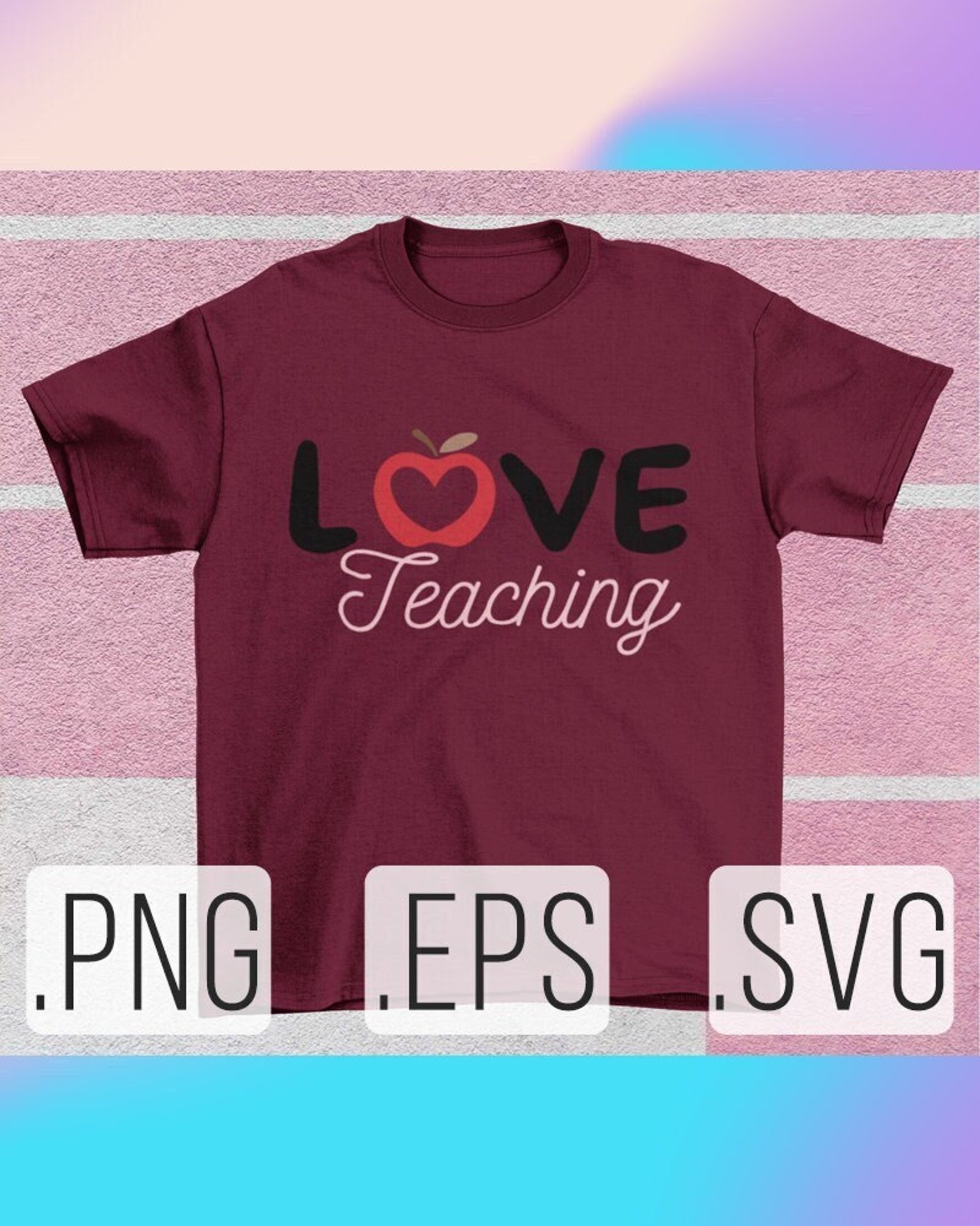 Love Teaching SVG Teacher Shirt Svg Teacher Gift Svg Teacher Svg ...