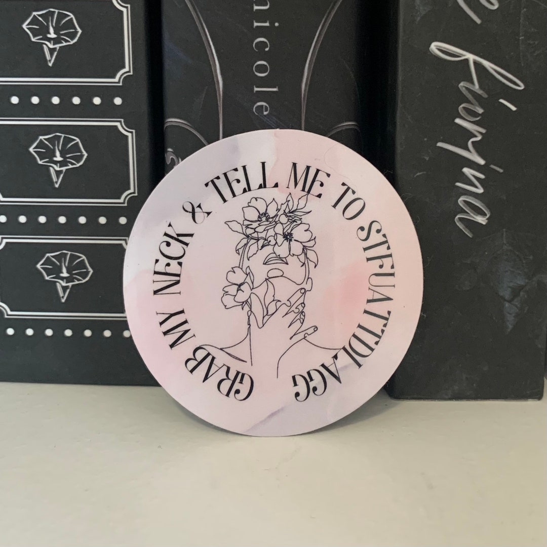 Grab My Neck & Tell Me to STFUATTDLAGG Sticker | Bookish Sticker | Book ...