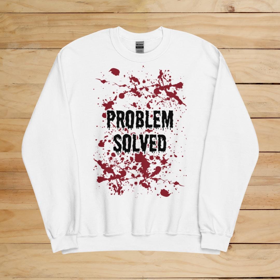 Problem Solved Sweatshirt | True Crime Junkie, True Crime Obsessed - Etsy