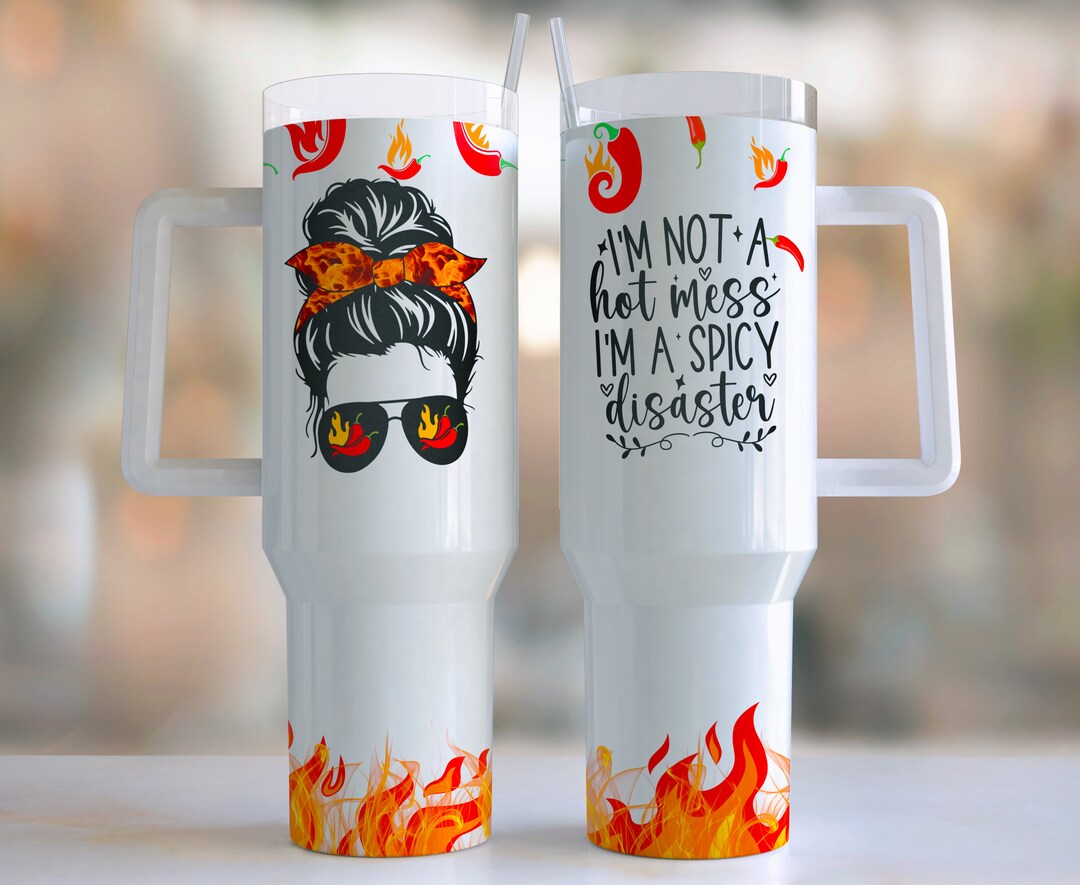 I Am Hot Mess Funny Sarcastic 40oz Quencher Tumbler Wrap/ PNG Tumbler ...