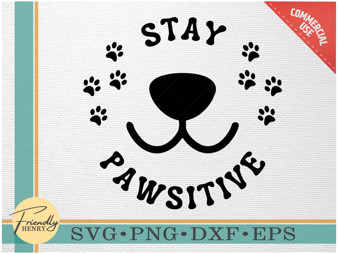 Stay Pawsitive SVG PNG DFX Kindness Svg Pet Clipart Commercial Use by ...