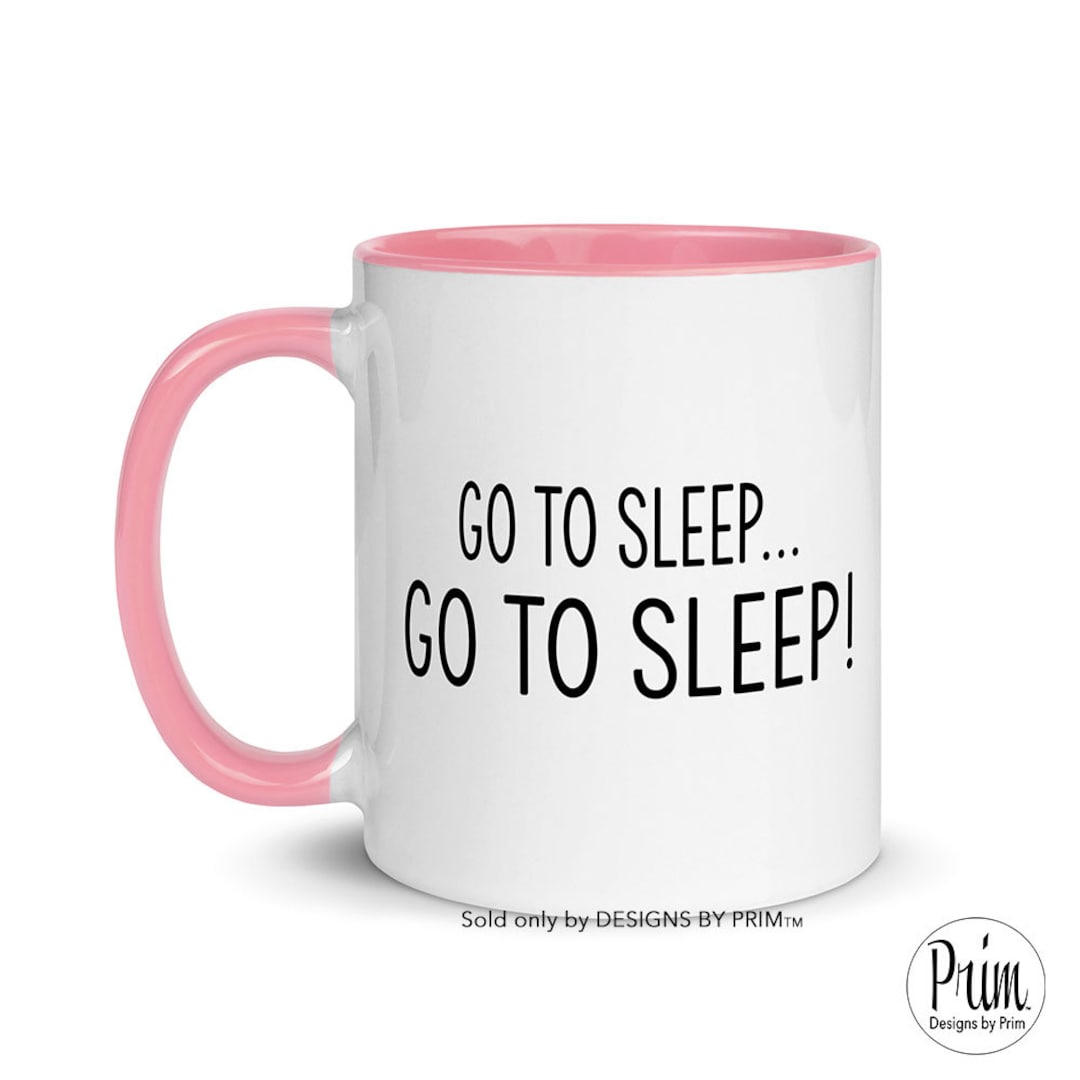 Go to Sleep Ceramic 11 Ounce Mug Bethenny Frankel Funny Real - Etsy
