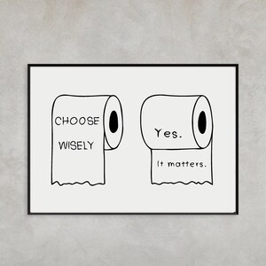Printable CHOOSE WISELY Wall Art, Funny Toilet Paper Print, Bathroom ...