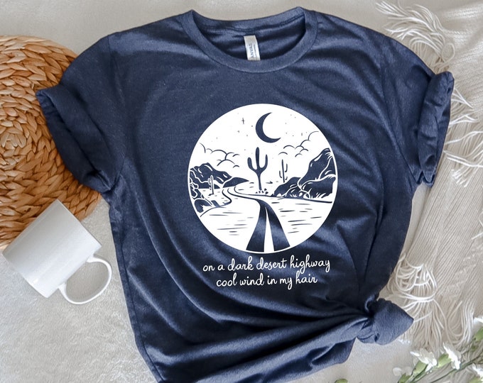 On A Dark Desert Highway Cool Wind in My Hair T-shirt, Desert Tee ...