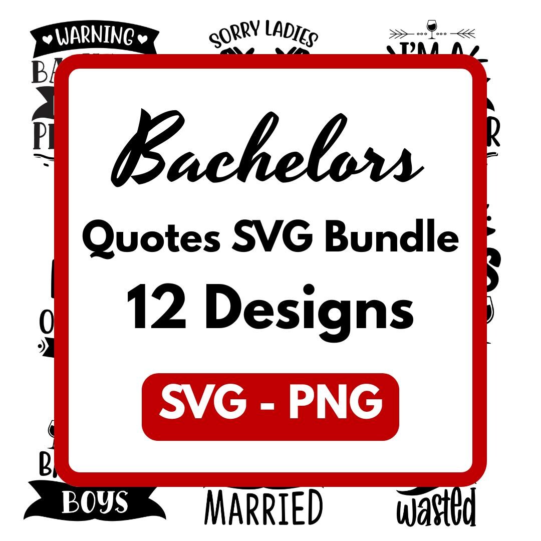 Bachelors Svg Bundle, Bachelors Svg Bundle, Bachelors Quotes Bundle Svg ...