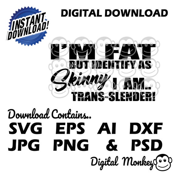 I Am Fat but Identify as Skinny I Am TRANS-SLENDER in Svg Eps - Etsy