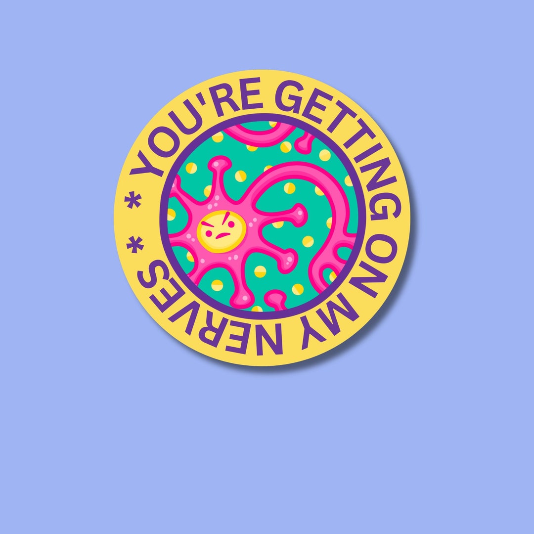 Nerve Cell Pun Sticker, Microbiology Pun Sticker, You're Getting on My ...