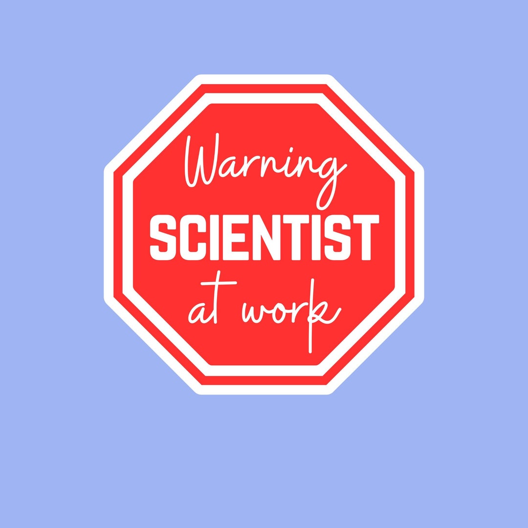 Scientist Vinyl Sticker, Stop Sign Pun, Gift for Teachers, Students ...
