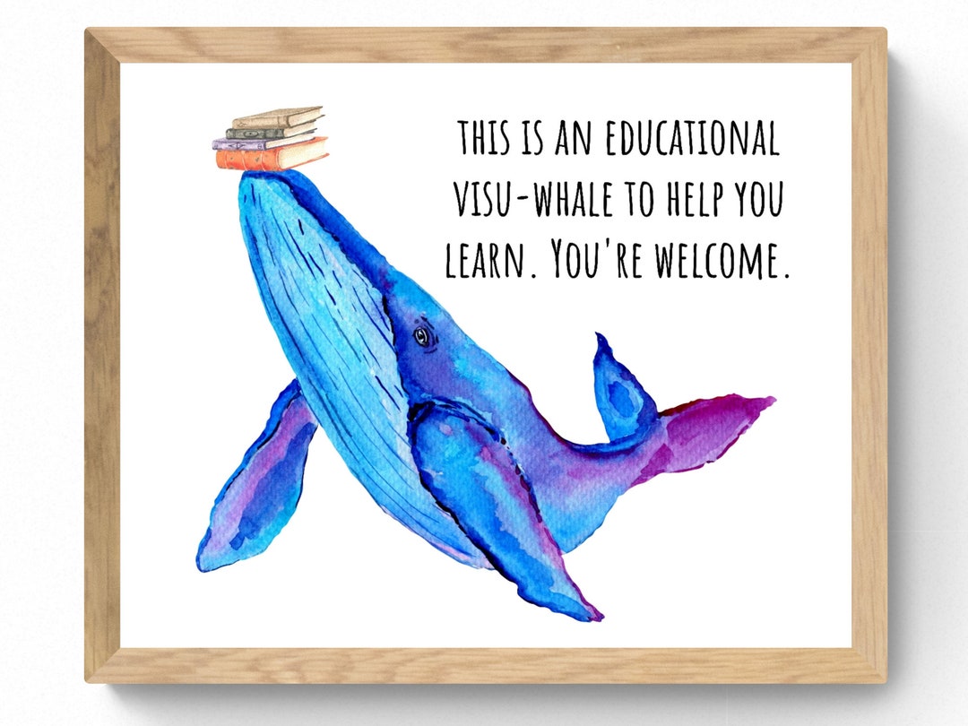 4 Sizes-funny Classroom Decor-pun Whale Visual Print-class Humor-funny ...