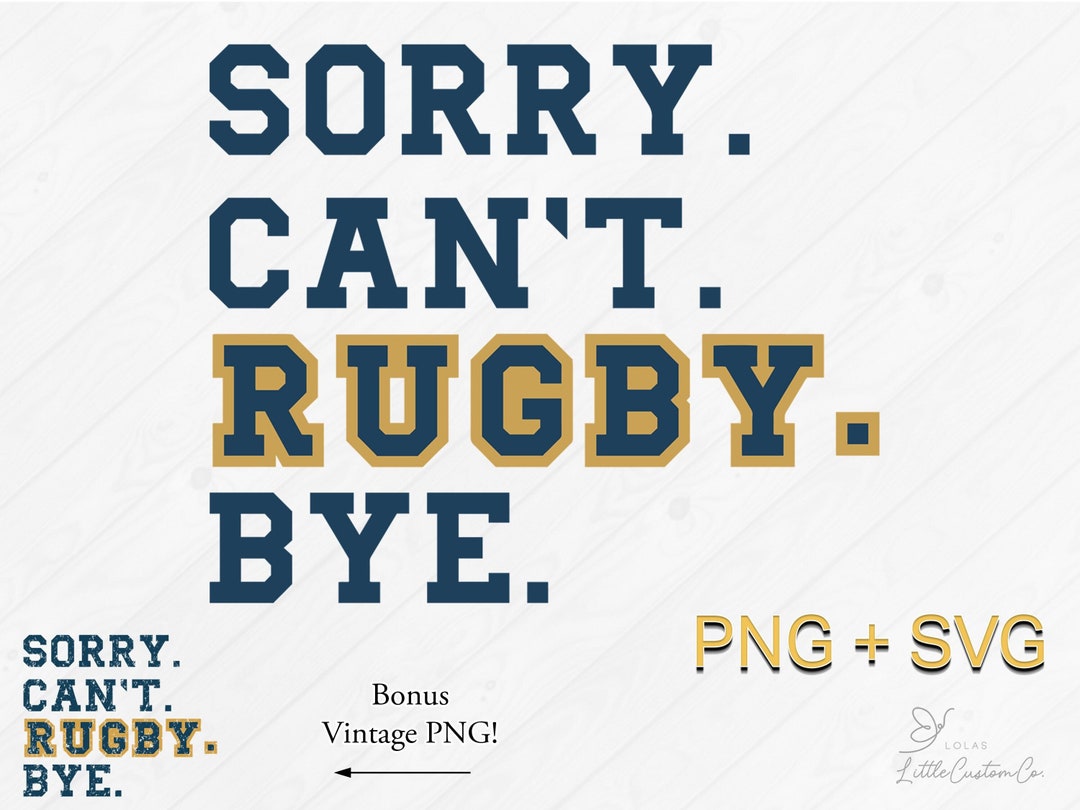 Sorry Can't Rugby Bye SVG | Sorry Cant Rugby Bye Png | Rugby SVG File ...
