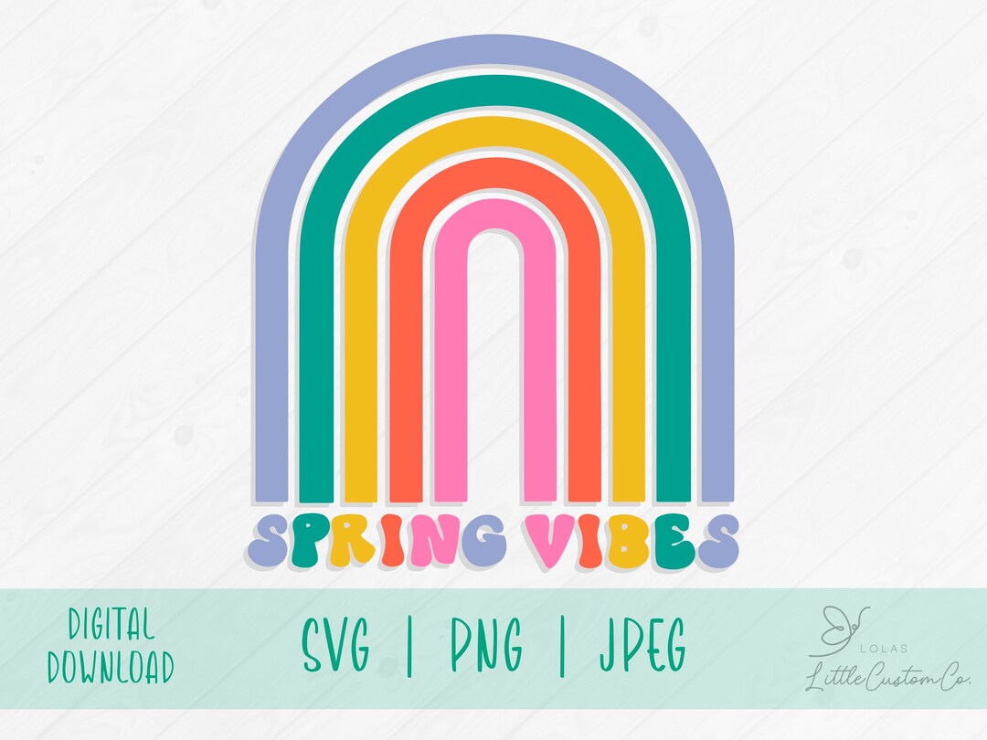Spring Vibes Svg | Rainbow Svg | Spring Vibes Png | Spring Vibes ...