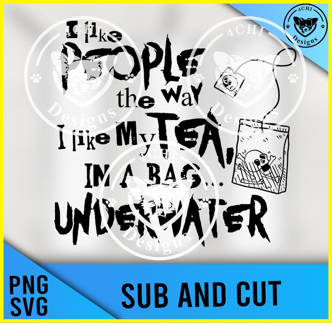 I Like People the Way I Like My Tea in a Big Underwater-png/svg Digital ...