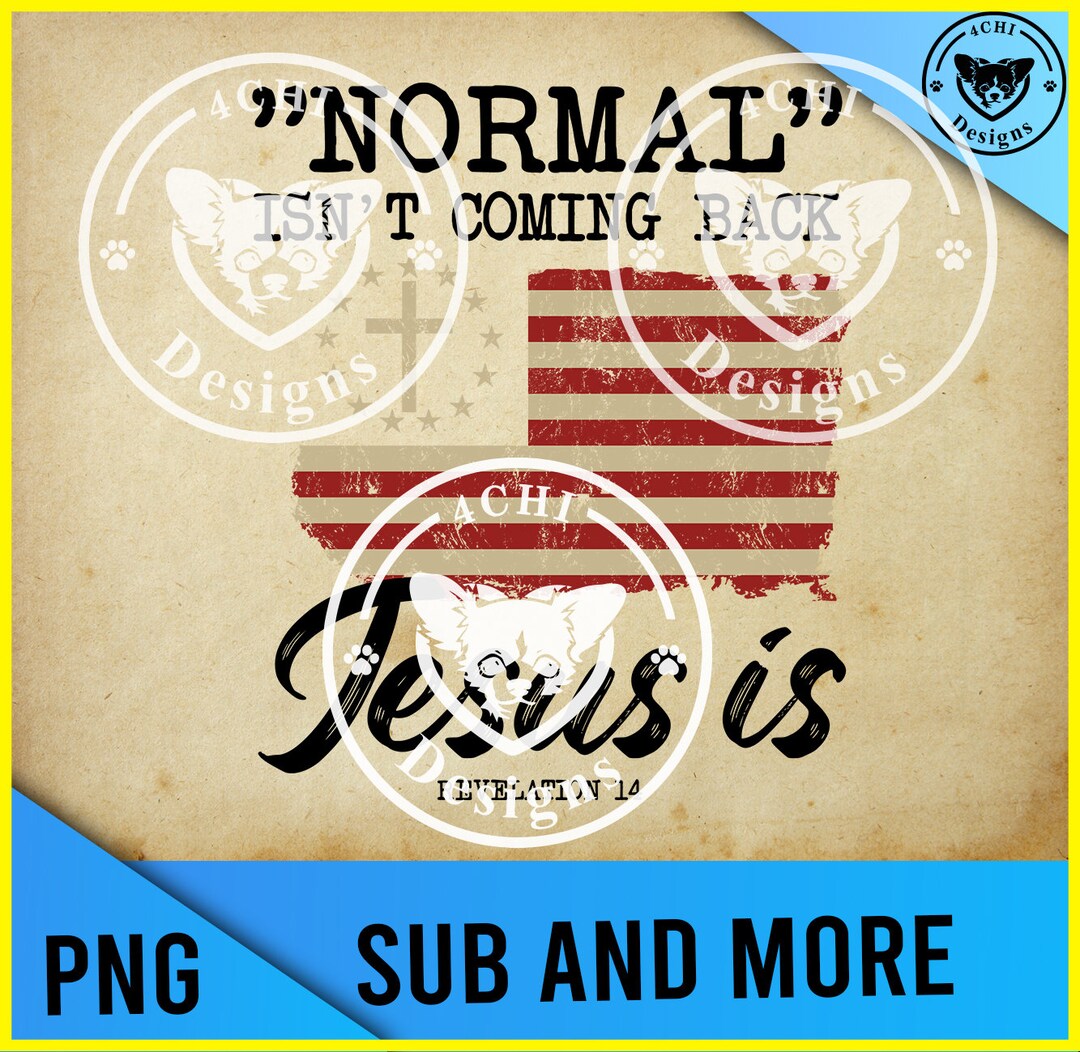 Normal Isnt Coming Back Jesus Is-png File for Sublimation - Etsy