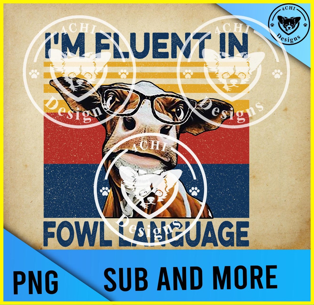 I Am Fluent in Fowl Language-funny Cow -png File for Sublimation - Etsy