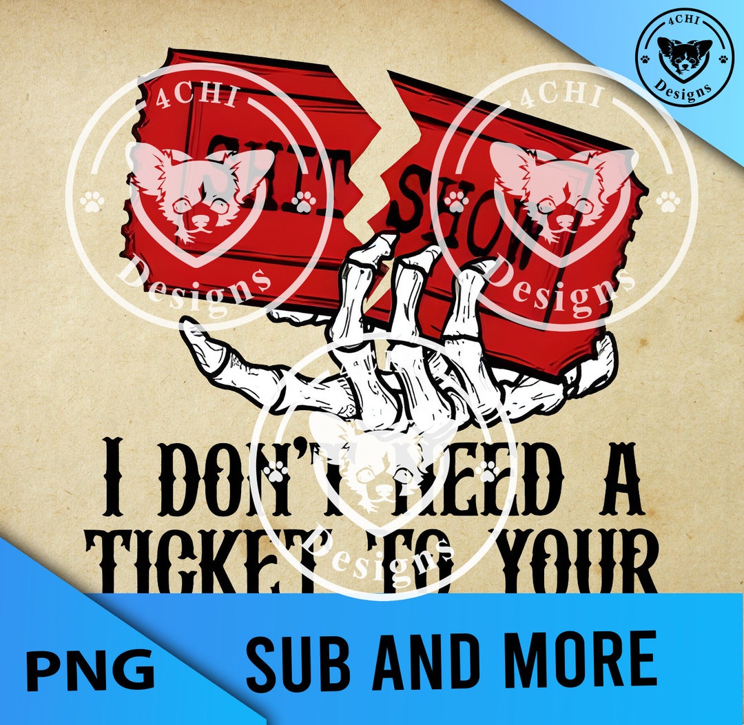 I Don't Need A Ticket SVG PNG, Funny Sarcastic Design (digital Download ...