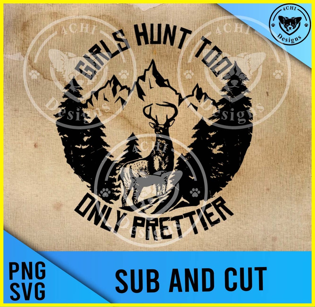 Girls Hunt Only Prettier-forest Deer Hunt-png Svg Digital File for ...