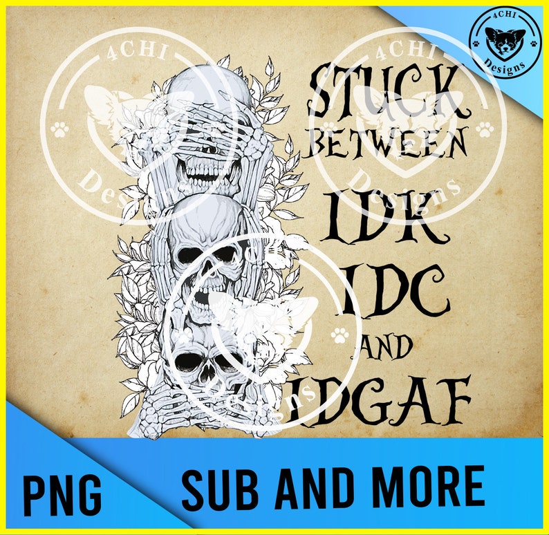 Stuck Between Idk Idc and Idgaf Floral Skulls Png Digital - Etsy
