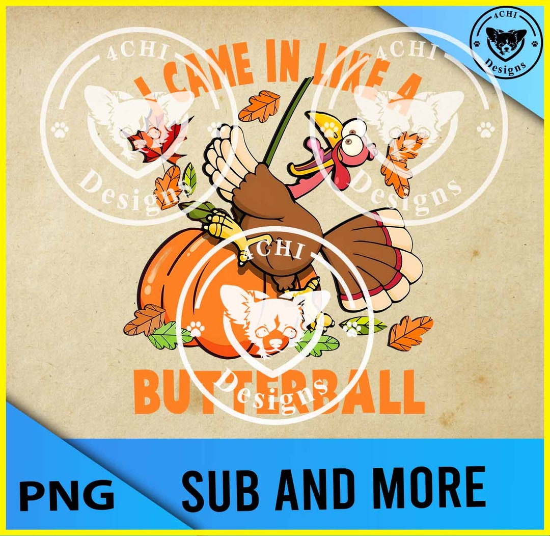 I Came in Like a Butterball-funny Turkey -png Digital File for ...