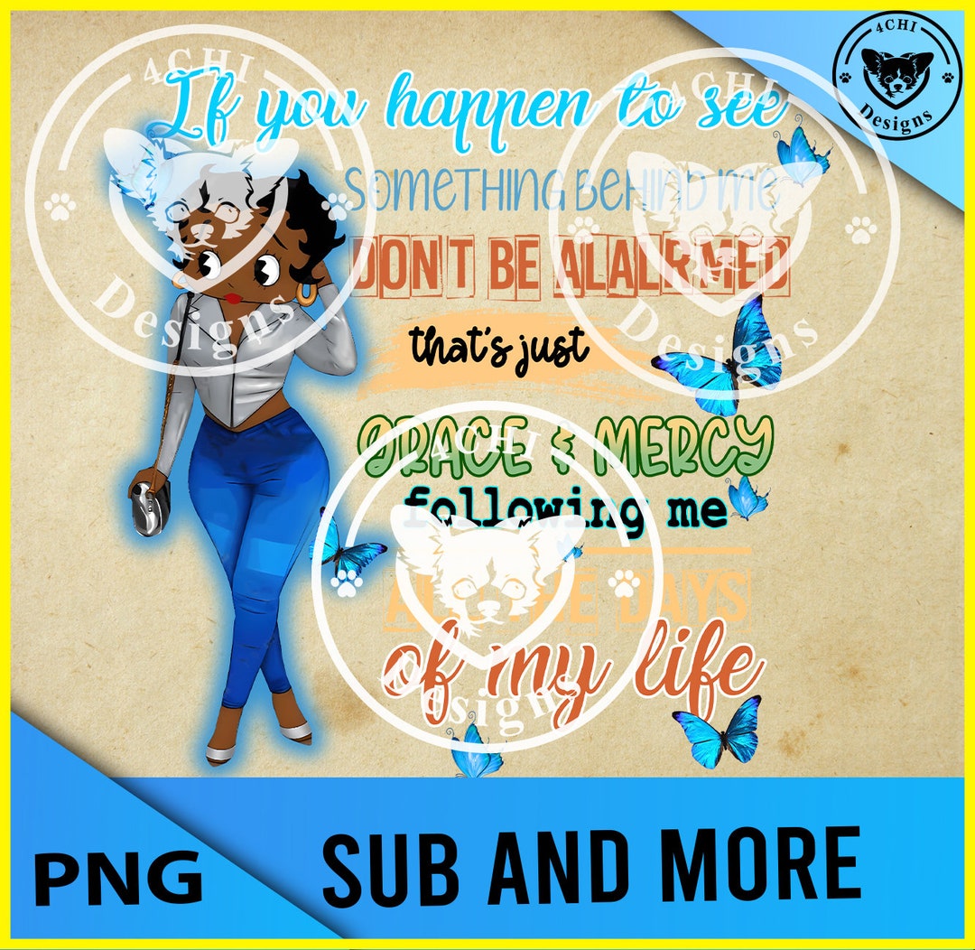 If You Happen to See Something Behind Me Dont Be Alarmed Thats Grace ...