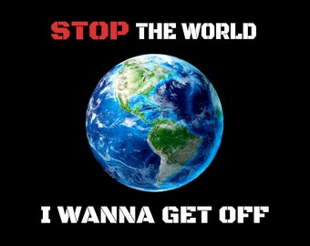 Stop the World I Want to Get off Svg Png Pdf for Printing, Cricut ...