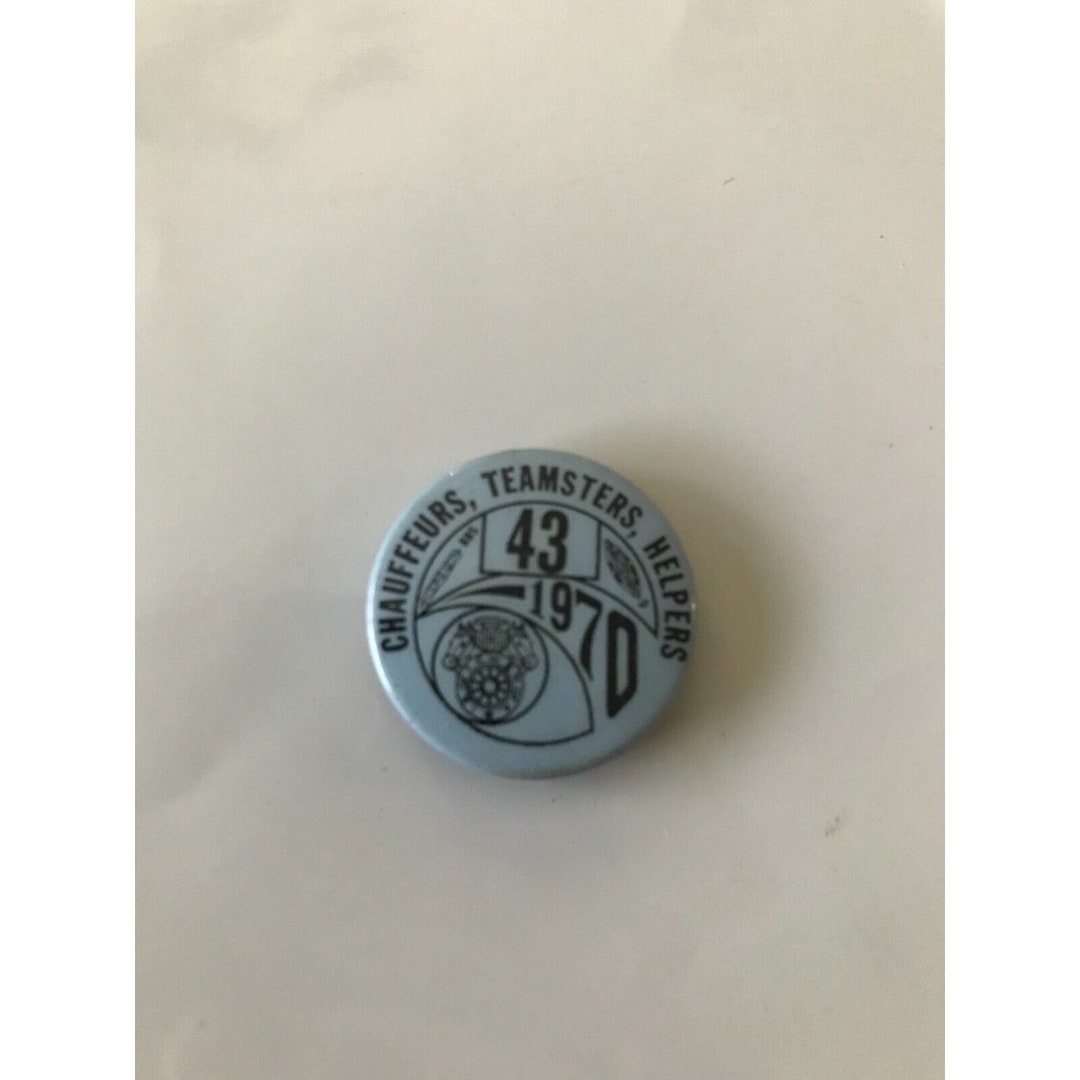 1970 Chauffeurs Teamsters & Helpers Local 43 Union Chicago Il Pinback ...