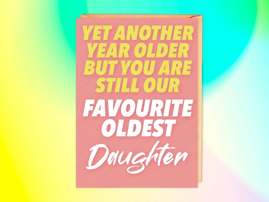 Luxury Birthday Card OLDEST DAUGHTER Cheeky Slogan Custom Made 5x7 Card ...