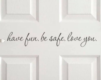 Be Safe I Love You Front Door Decal Come Home Safe Decal - Etsy