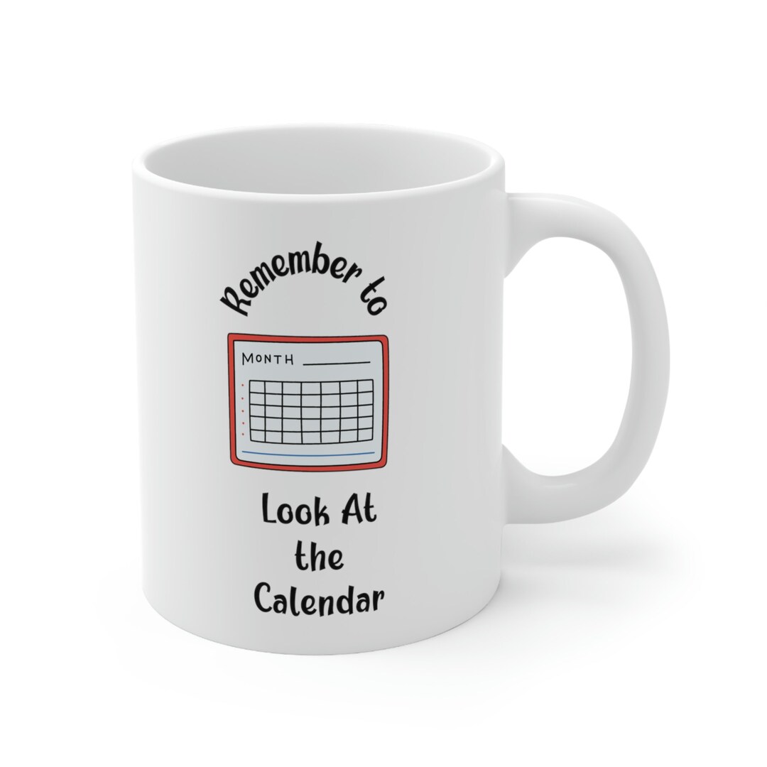 Calendar Reminder Coffee Mug | Forgetful Gift - Etsy
