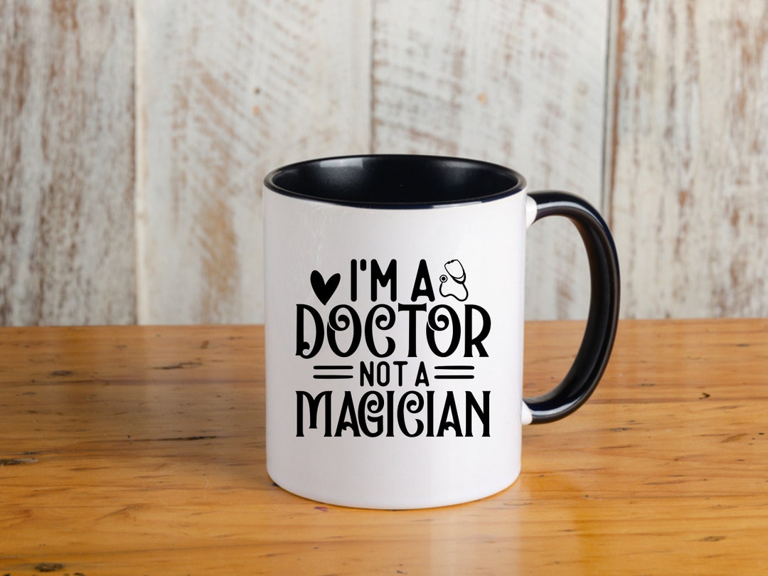 Funny Doctor Mug | "i'm a Doctor Not a Magician" | Medical Graduation ...