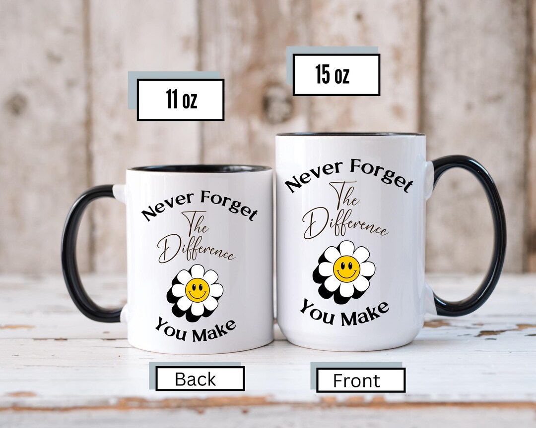Never Forget the Difference You Make Preceptor Accent Coffee Mug (11 ...