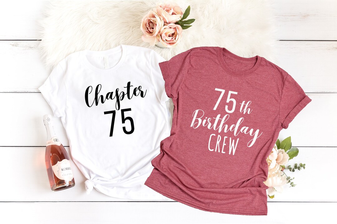 Chapter 75 Shirt, 75th Birthday Crew, 75th Birthday Shirt for Women ...