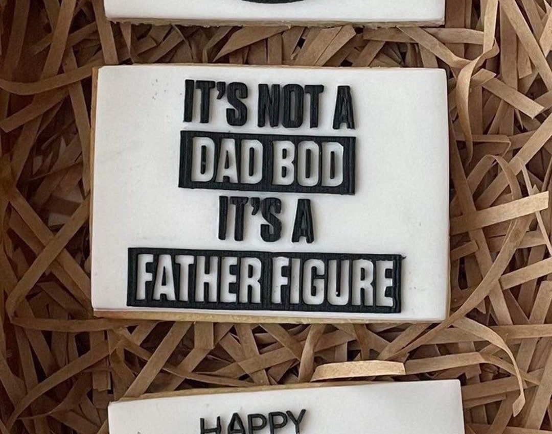 Fathers Day Its Not a Dad Bod Its a Father Figure Cookie Cutter and ...