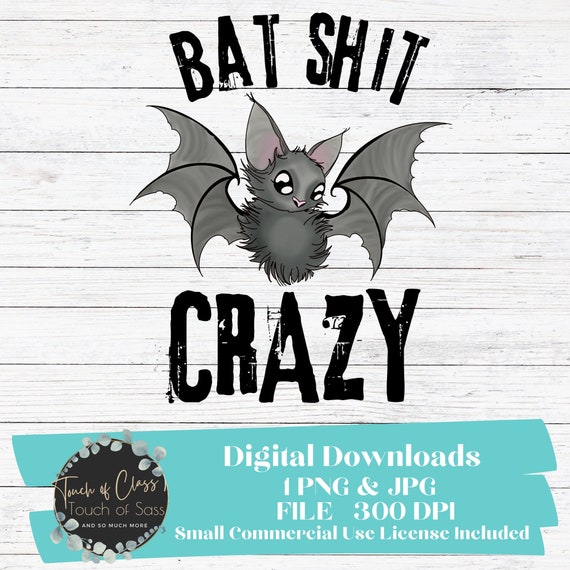 Bat Bat Shit Crazy Bat Shit Crazy Shirt PNG File Hand Drawn - Etsy