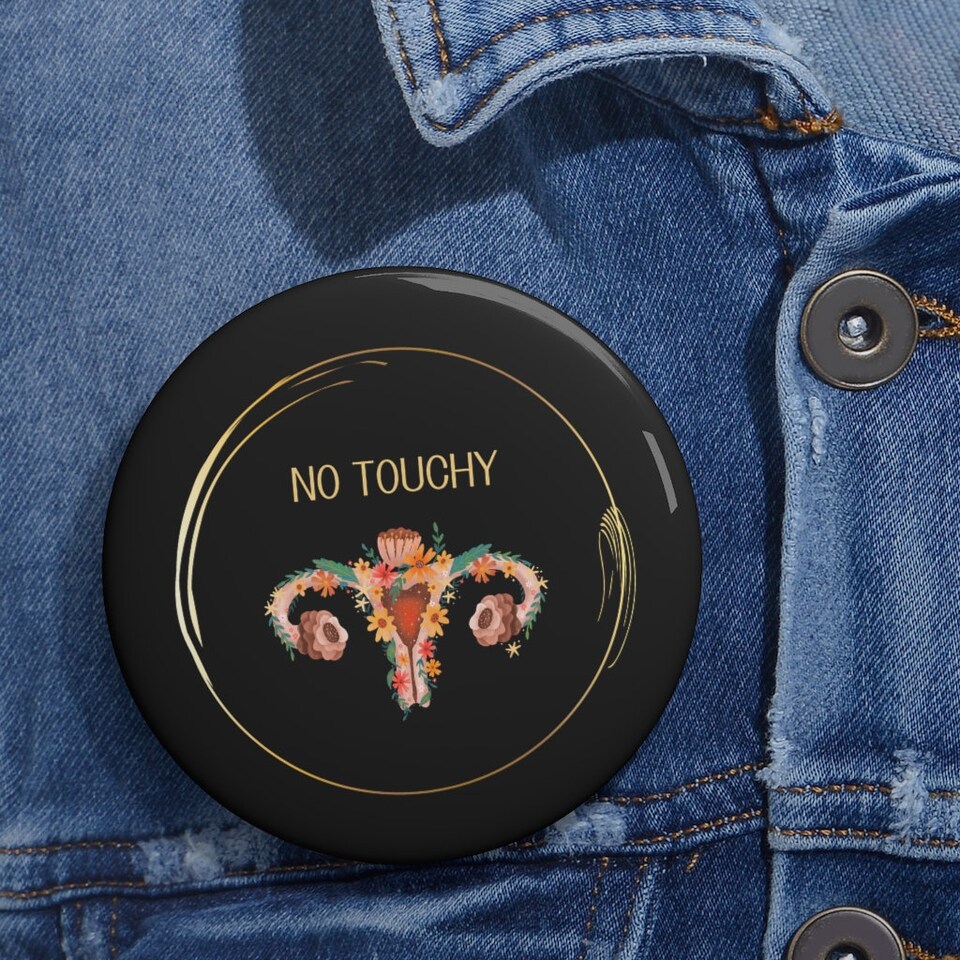 Pro Choice Pin | No Toucy | Pin Button sold by Chris Morton | SKU ...