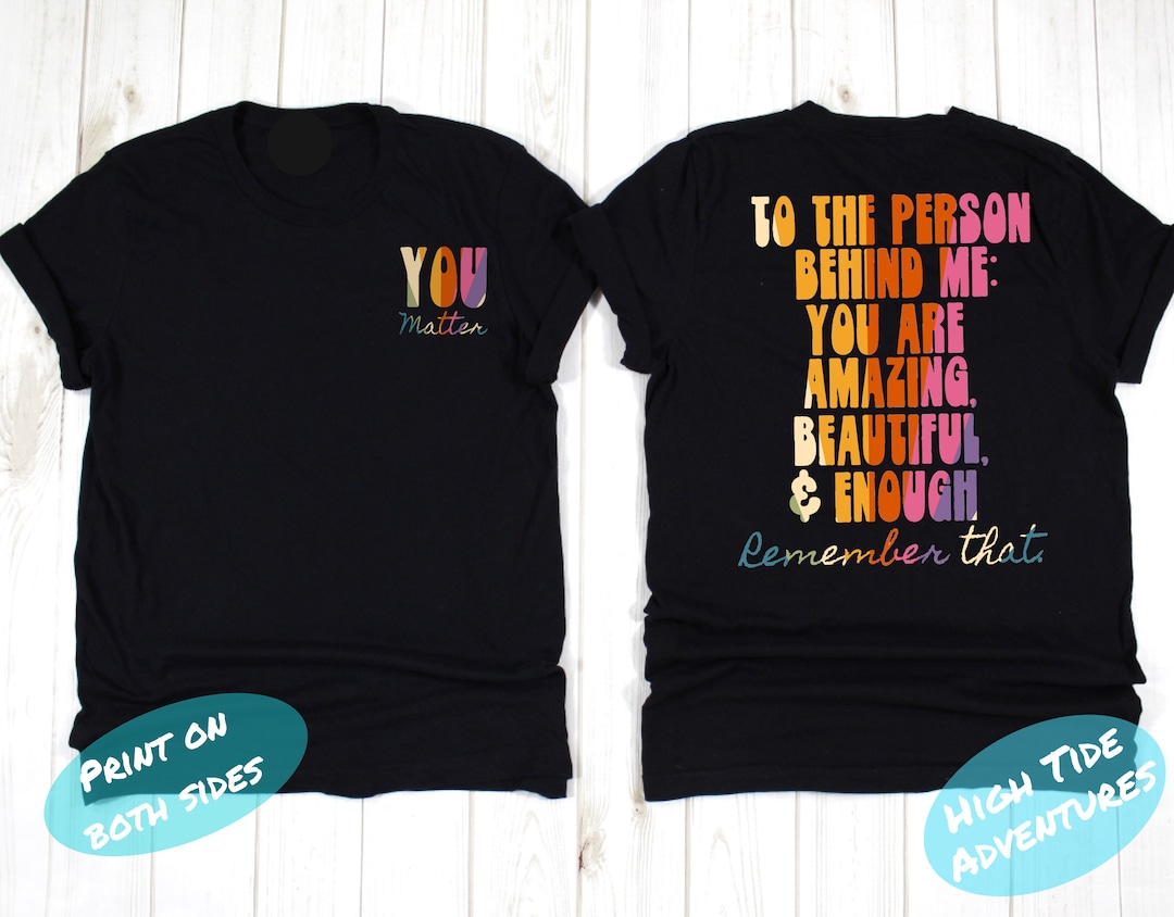 Dear Person Behind Me Shirt, Aesthetic You Matter Shirt, Mental Health ...