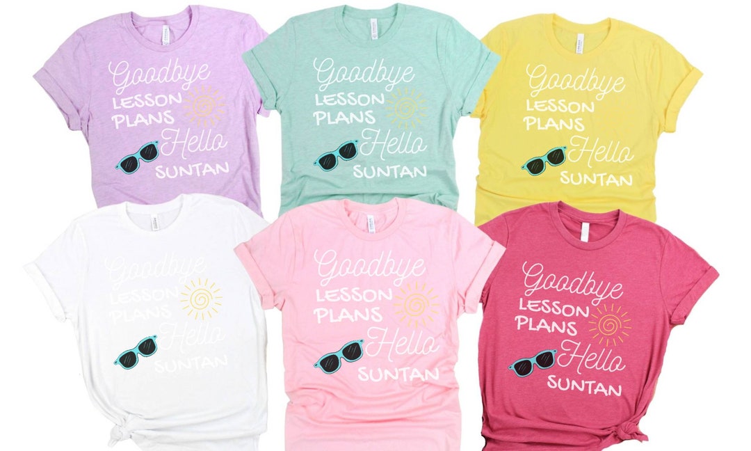 Goodbye Lesson Plan Hello Suntan Shirt, Summer Shirt, Beach Shirt, Gift ...