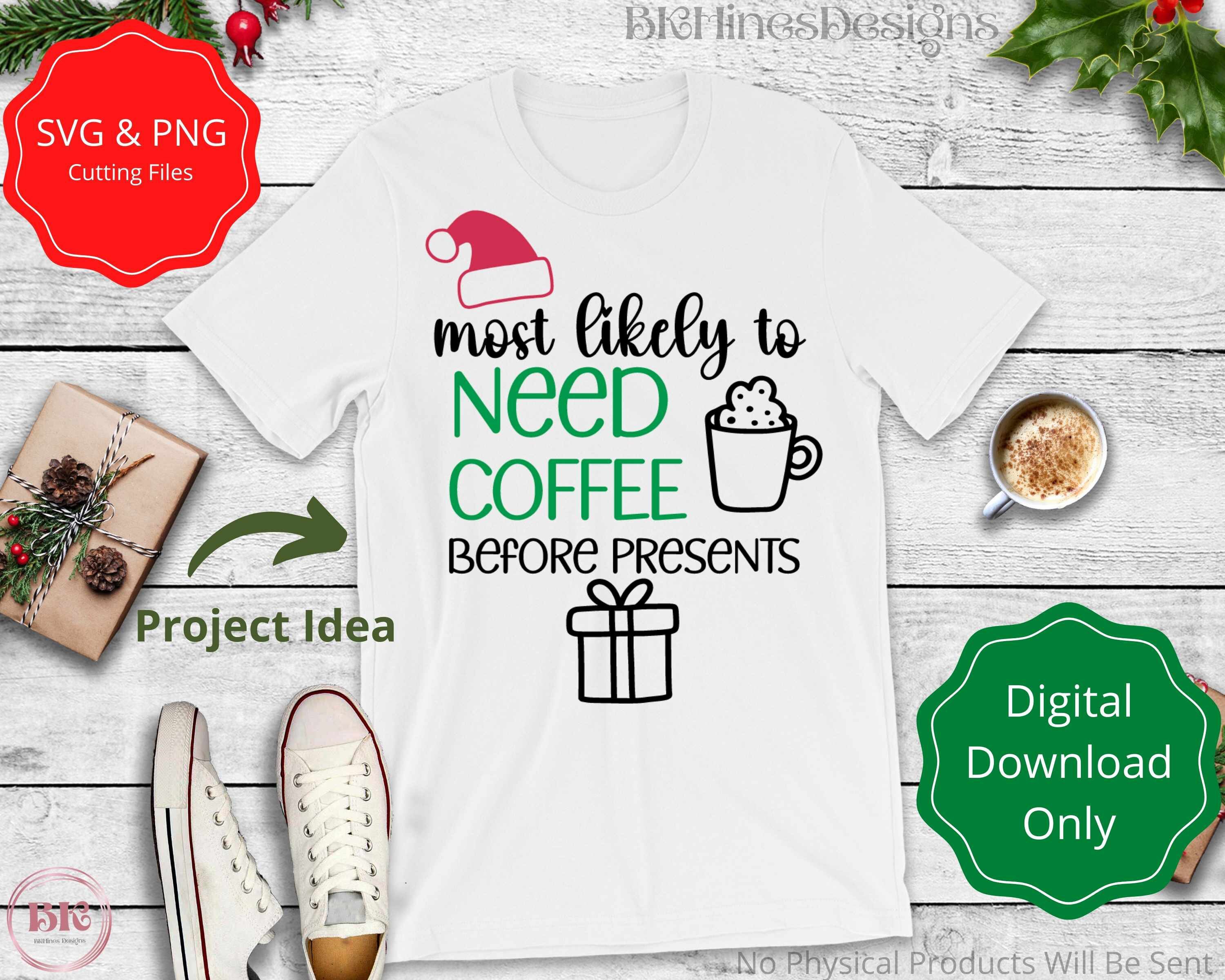 Need Coffee SVG, Need Coffee Cut File, Holiday Svg, Funny SVG, Presents ...
