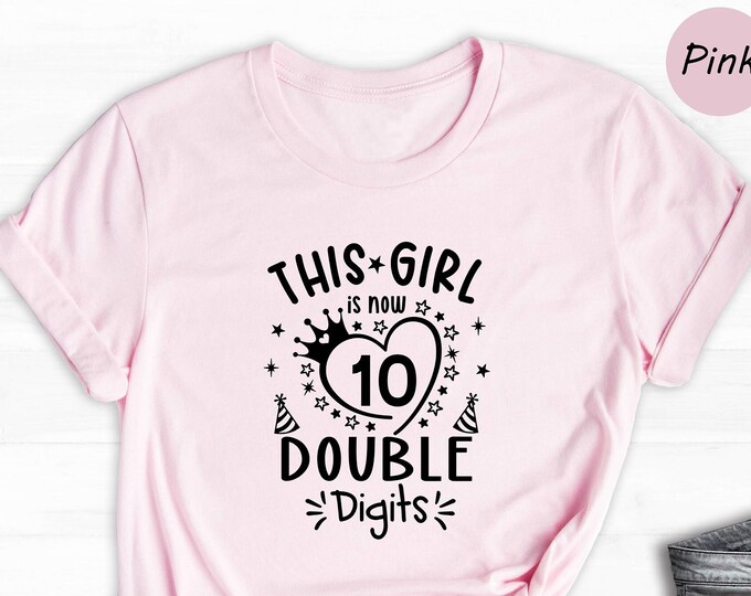This Girl is Now Ten Double Digits Shirt, 10th Birthday Tshirt, Ten ...