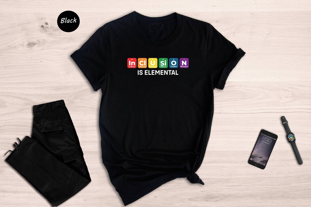Inclusion is Elemental Shirt, Equality Shirt, Lgbtq+ Shirts ...