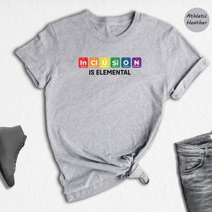 Inclusion is Elemental Shirt, Equality Shirt, Lgbtq+ Shirts ...