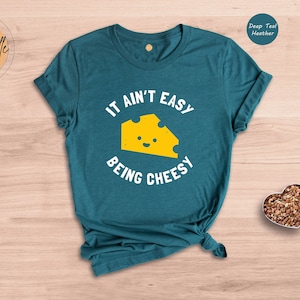 It Ain't Easy Being Cheesy Shirt, Cheesy Person T-shirt, Mean Saying ...
