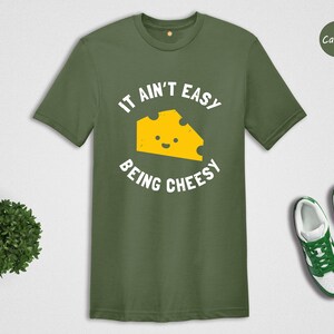 It Ain't Easy Being Cheesy Shirt, Cheesy Person T-shirt, Mean Saying ...