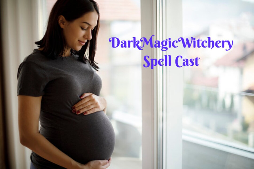 Fertility Spell / Pregnancy Spell / Very Powerful Spell Cast ...
