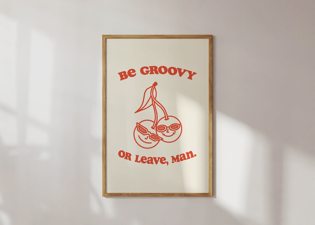 Be Groovy or Leave, Man - Retro Groovy Wall Art Print, Indie Room Decor ...